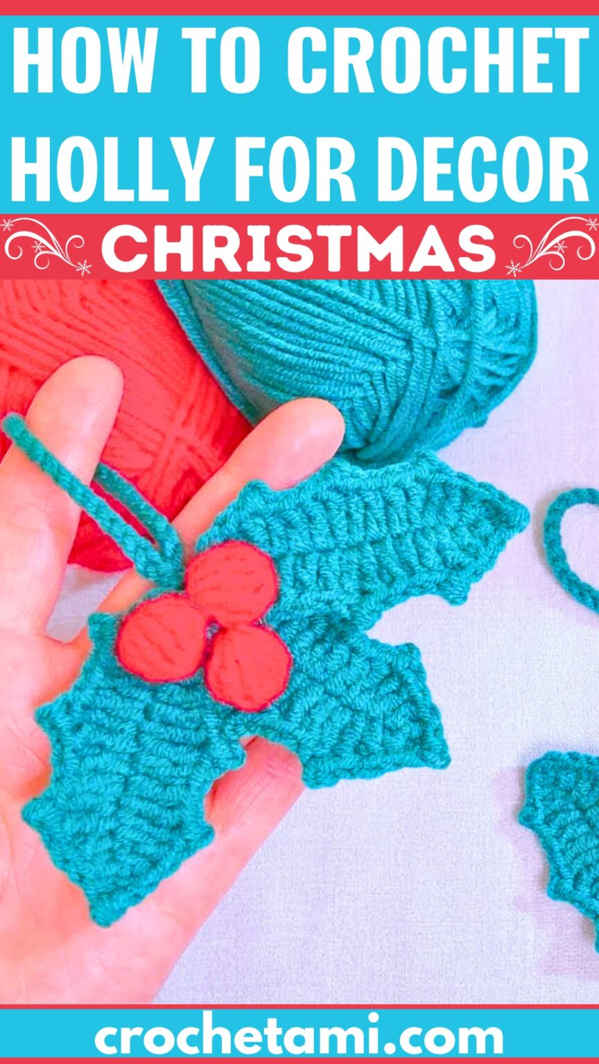 How to Crochet Christmas Holly for Decoration and Festivities - Crochet Ami