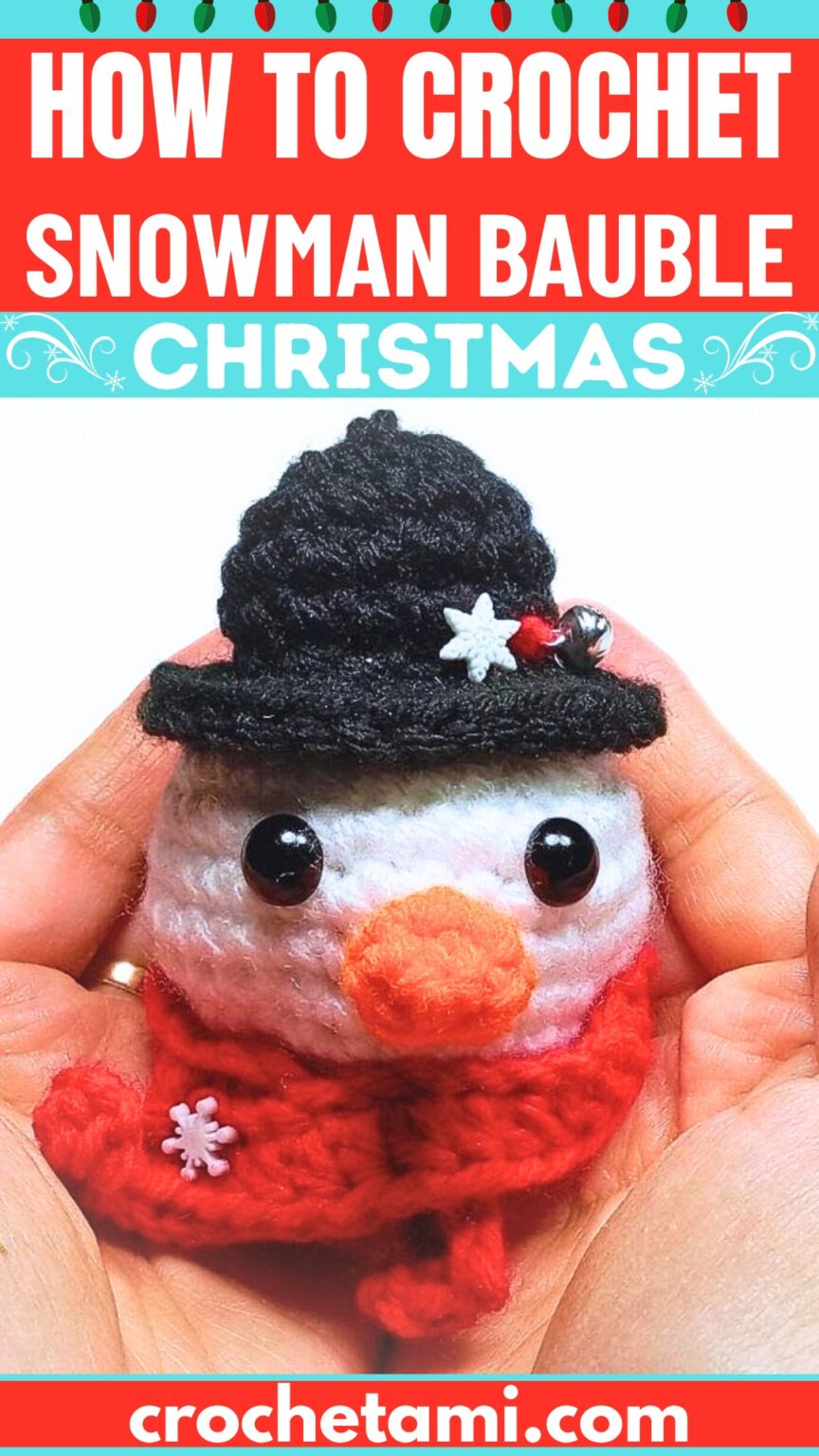 How To Crochet Your Perfect Snowman Bauble Ornament - Crochet Ami